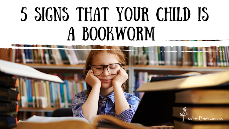 5 Signs That Your Child is a Bookworm – Wee Bookworms