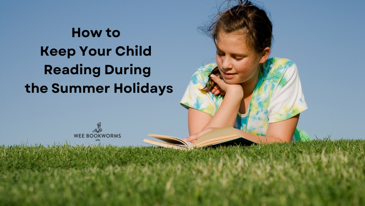 How to Keep Your Child Reading During the Summer Holidays | WBW – Wee ...